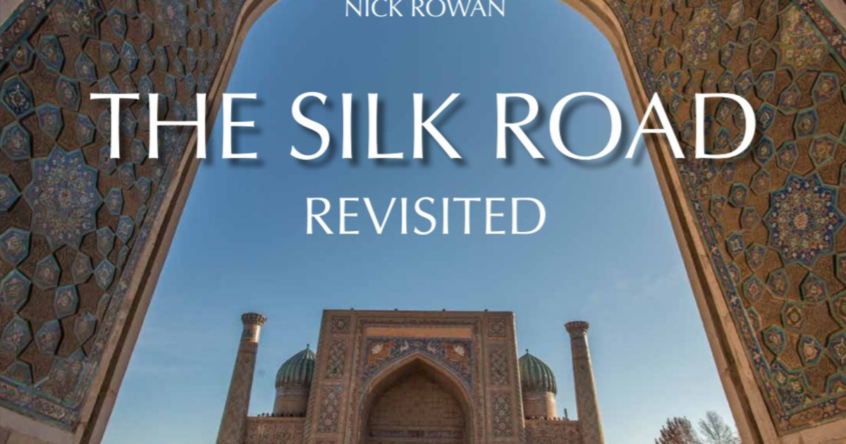 'The Silk Road revisited' book by Nick Rowan | Indiegogo