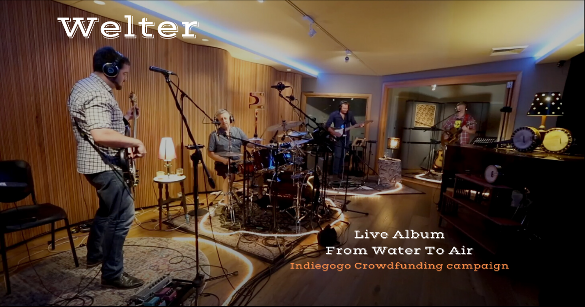 Welter's Live Studio Album, FROM WATER TO AIR | Indiegogo