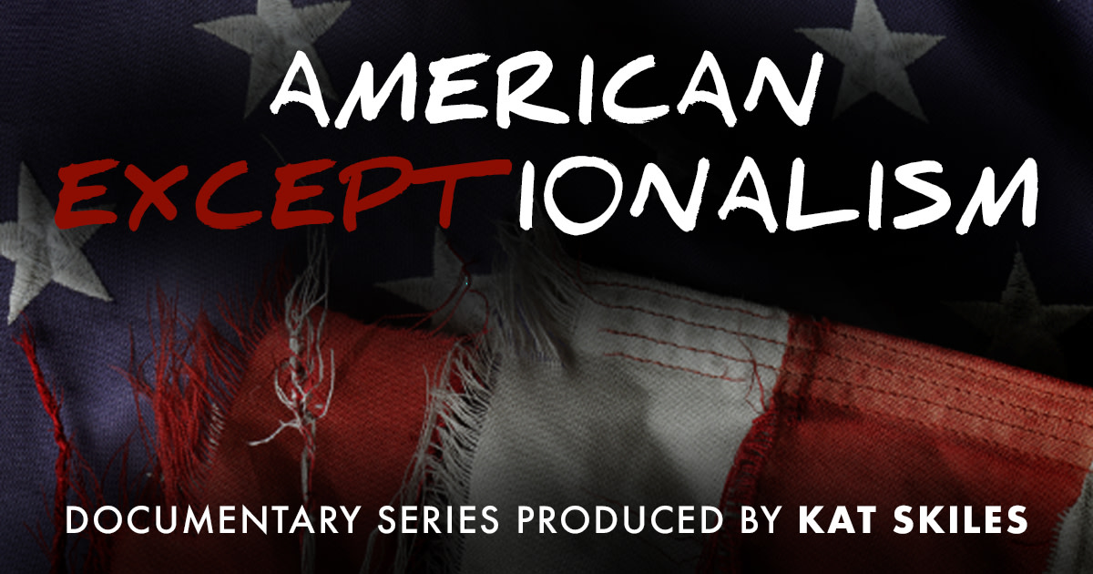 Support the American Exceptionalism Docuseries | Indiegogo