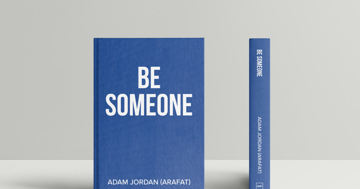 BE SOMEONE by Adam Arafat | Indiegogo