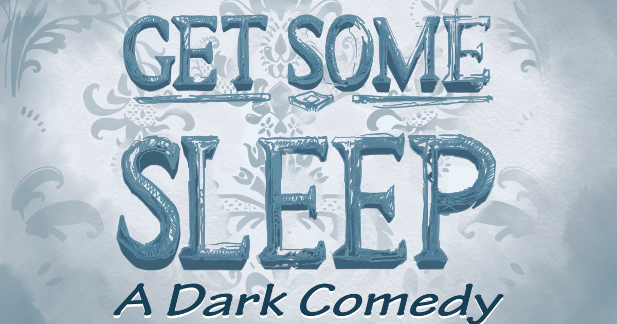 Get Some Sleep - A Dark Comedy | Indiegogo