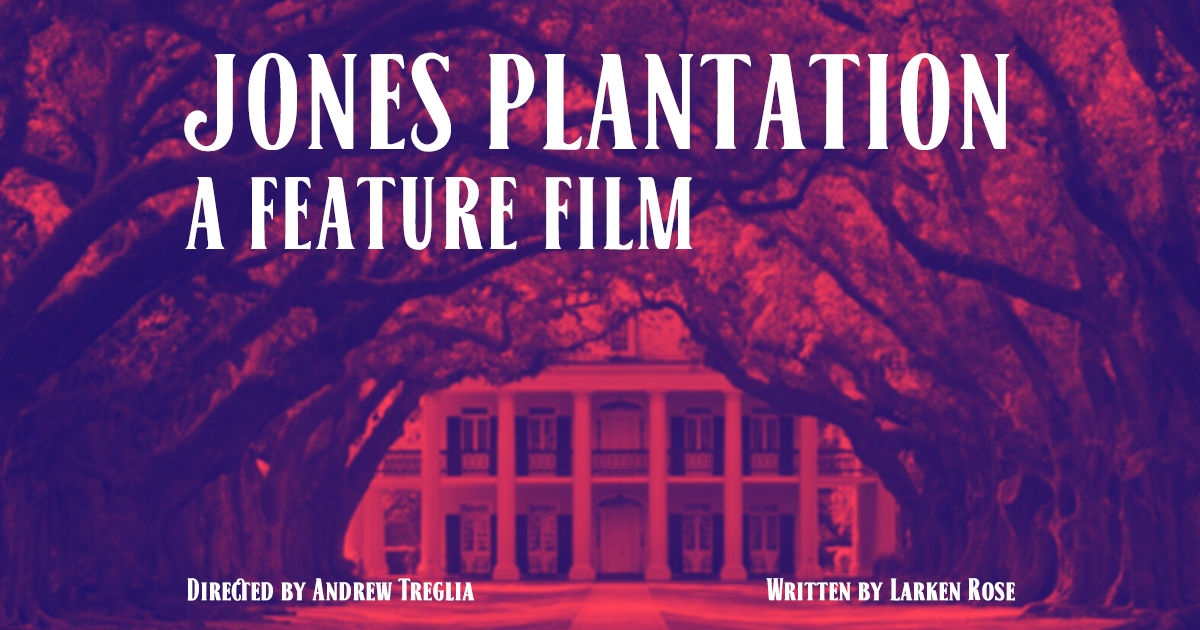 Jones Plantation Feature Film : Post-Production | Indiegogo