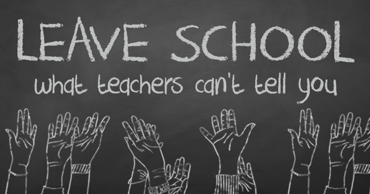 LEAVE SCHOOL: what teachers can't tell you | Indiegogo