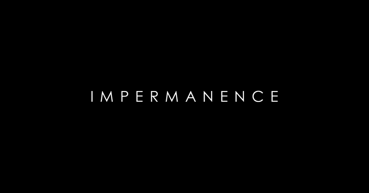 Impermanence | Indiegogo