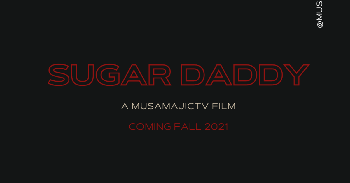 SUGAR DADDY- A MusaMajicTV Original | Indiegogo