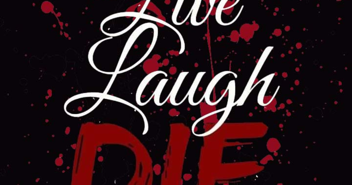 LIVE LAUGH DIE | Indiegogo