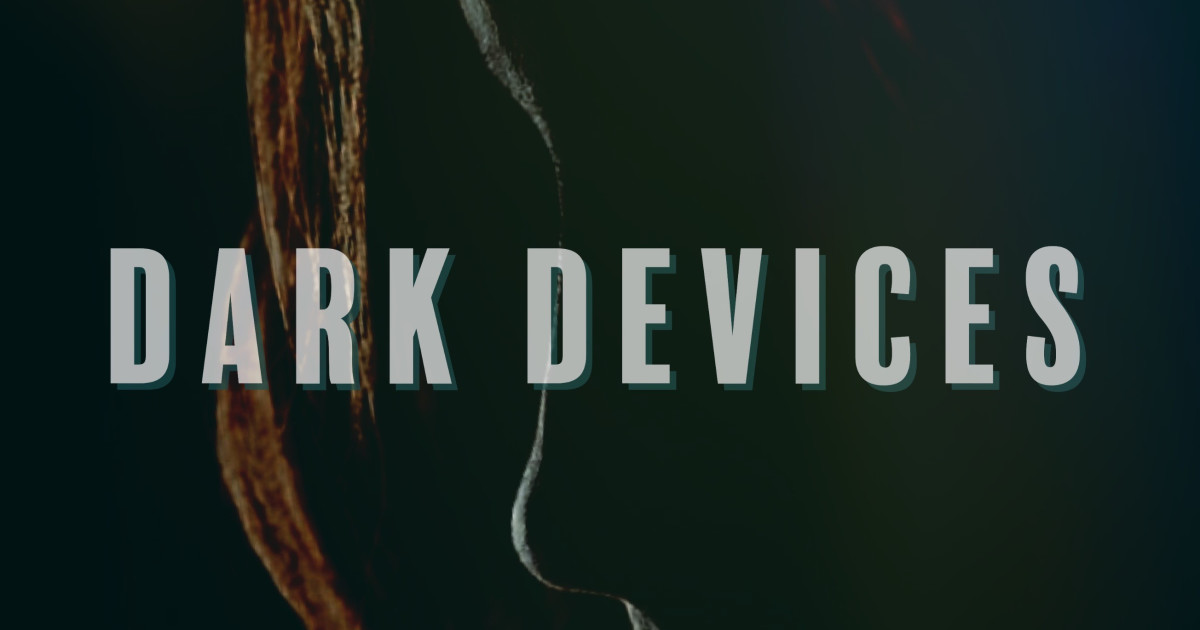Dark Devices Film | Indiegogo