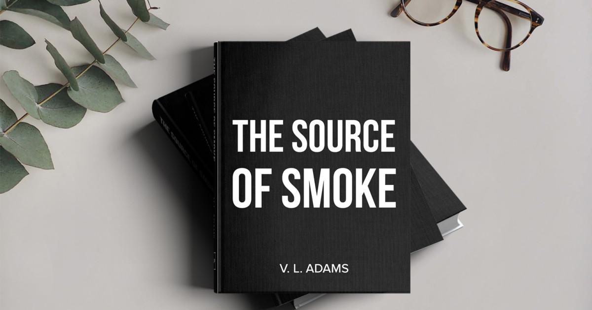The Source of Smoke by V. L. Adams | Indiegogo