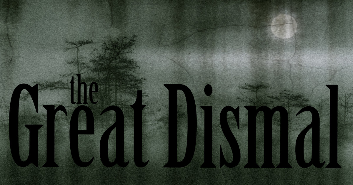 The Great Dismal | Indiegogo