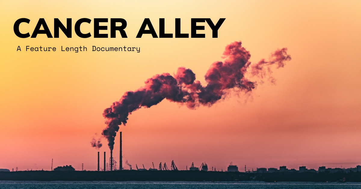 Cancer Alley - Investigational Documentary | Indiegogo