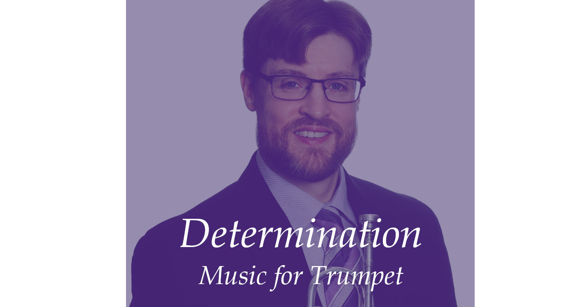 Determination: Music for Trumpet | Indiegogo