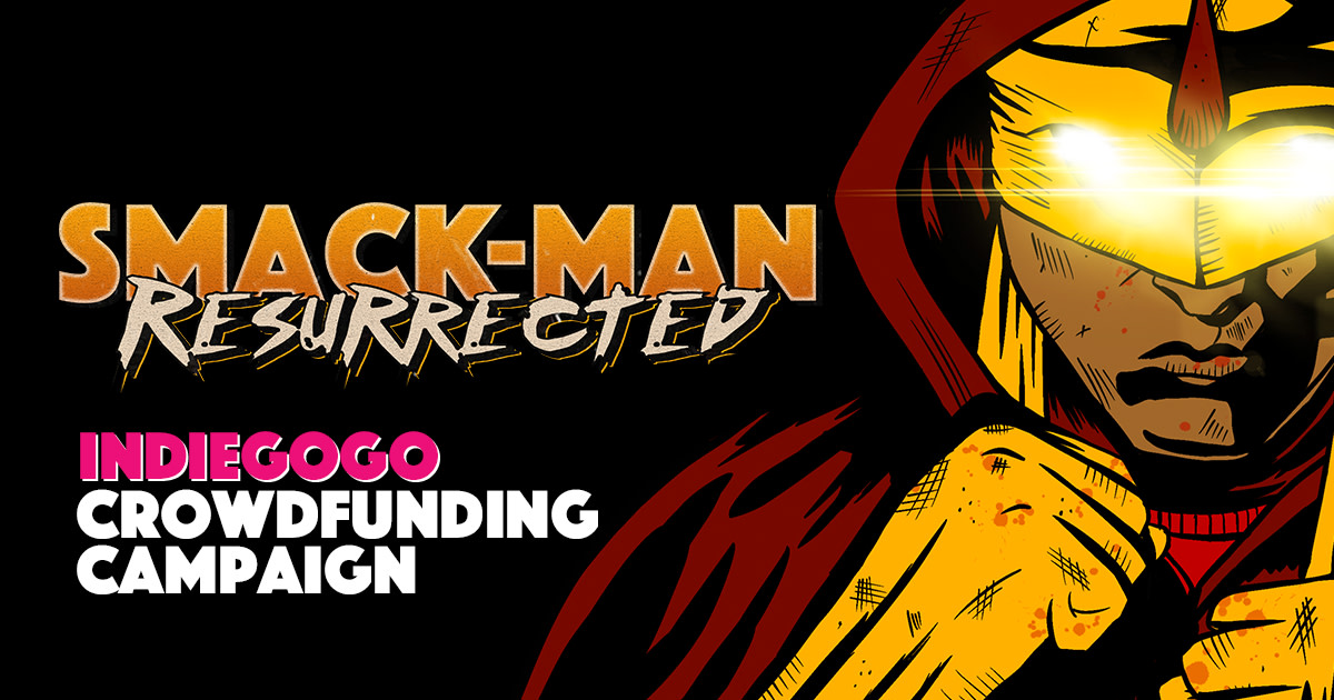 SMACK-MAN RESURRECTED: A SUPERHERO SHORT FILM | Indiegogo