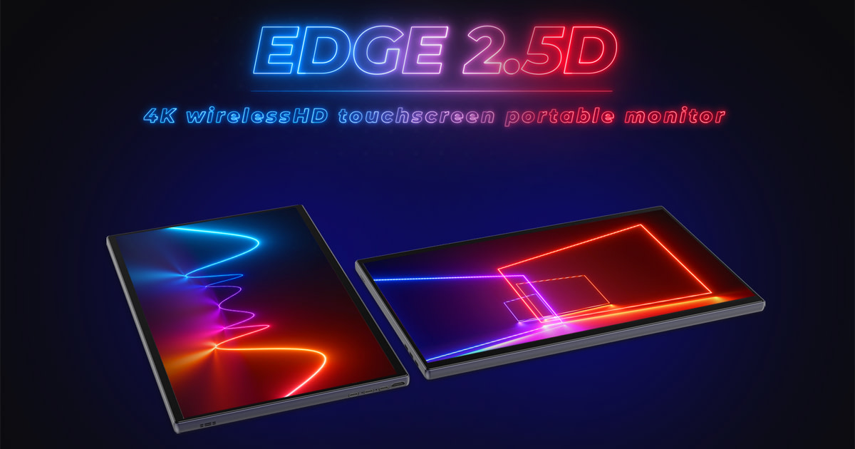 Edge 2.5D - 4K wireless monitor touchscreen | Indiegogo