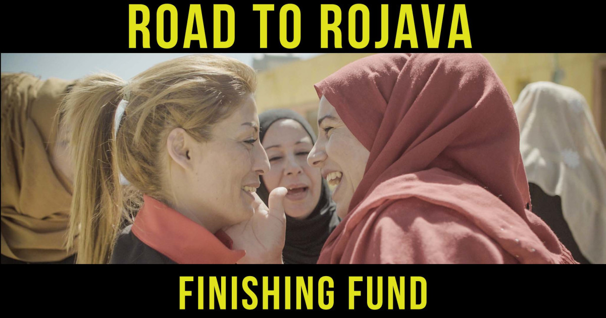 Road to Rojava: Documentary finishing funds | Indiegogo