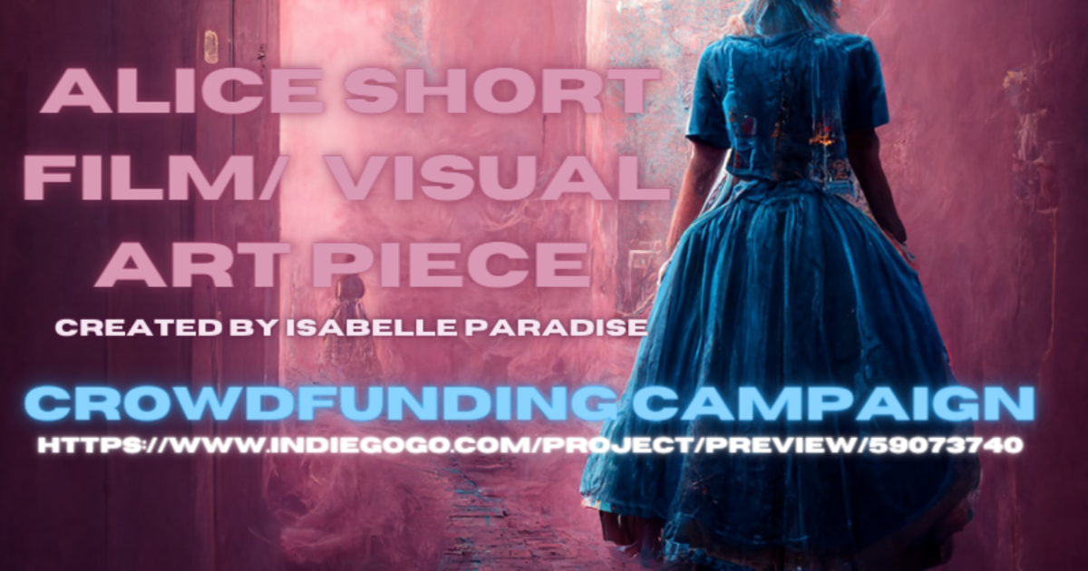 ALICE SHORT FILM- A VISUAL ART PIECE | Indiegogo