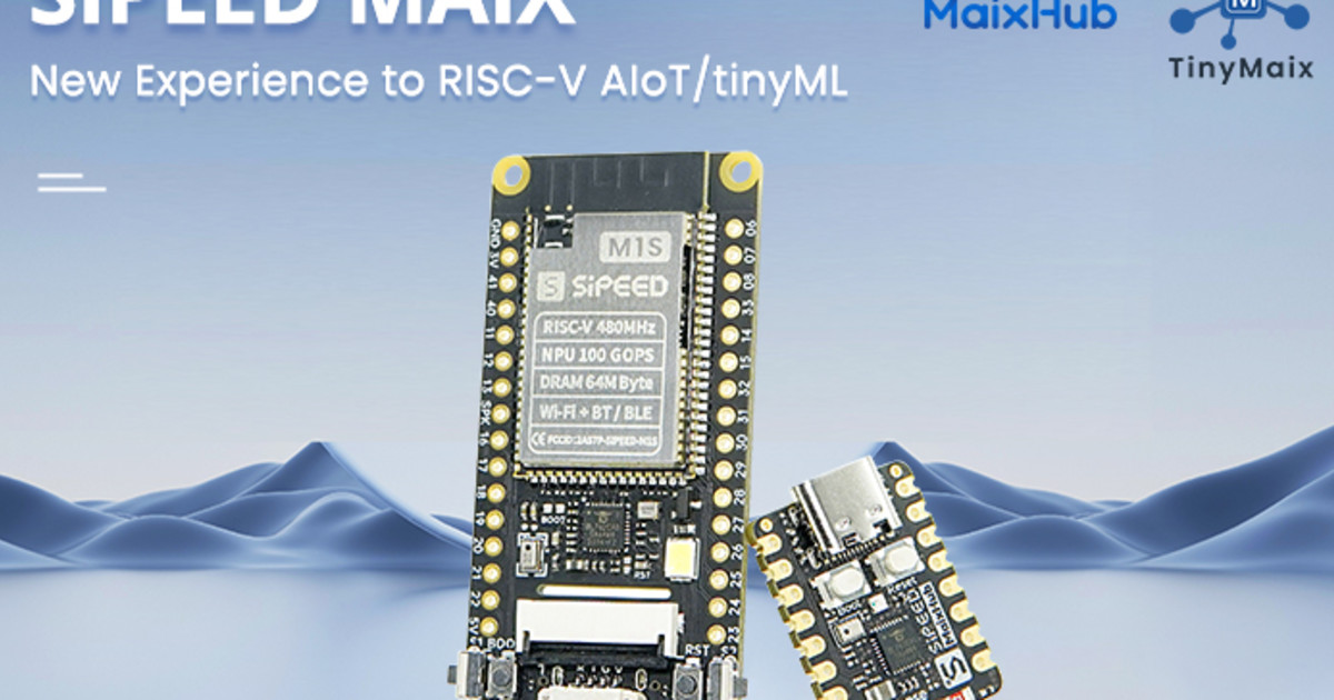 Sipeed MAIX: New Experience to RISC-V AIoT tinyML | Indiegogo
