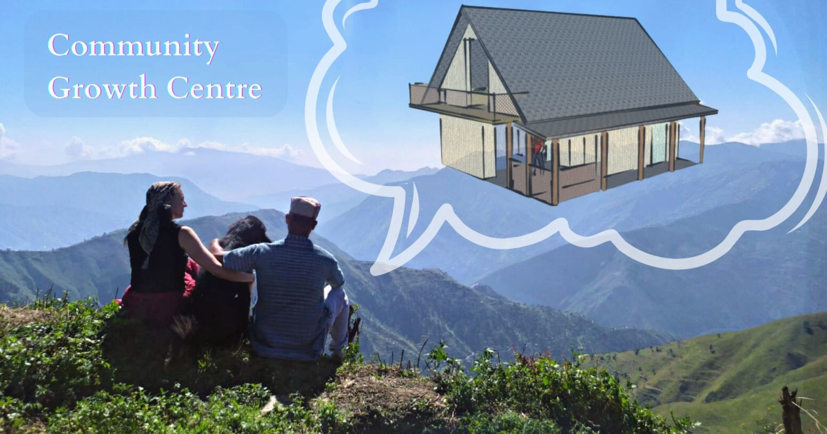 Community Growth Center in the Himalayas | Indiegogo