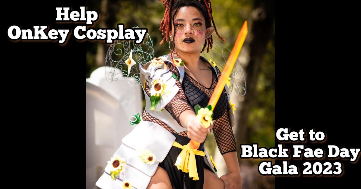 Help Onkey Cosplay Get To Black Fae Day Gala 2023 Indiegogo