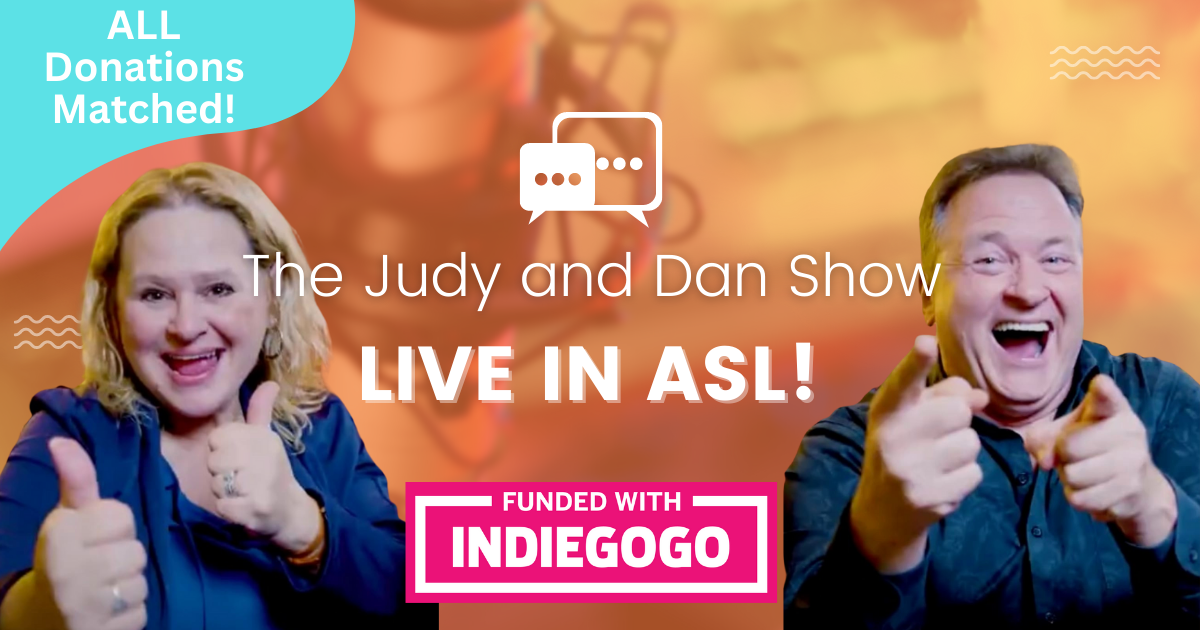 The Judy and Dan Show: LIVE in ASL! | Indiegogo