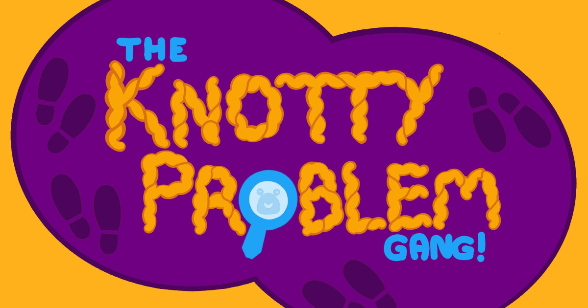 The Knotty Problem Gang!- Short film | Indiegogo