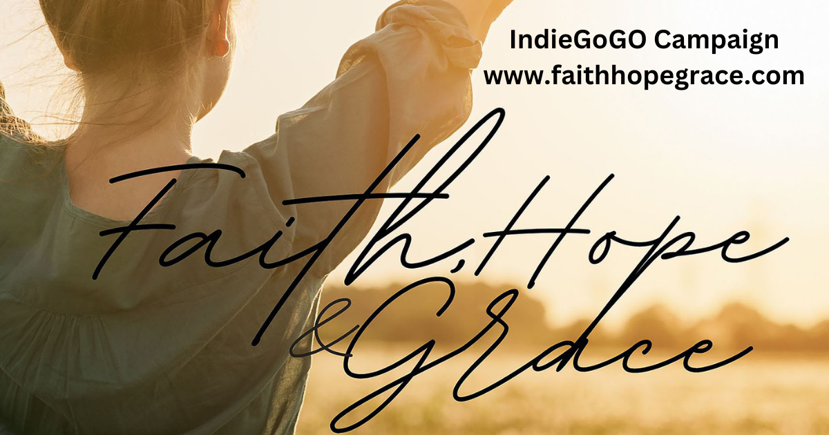 Faith, Hope, & Grace | Indiegogo