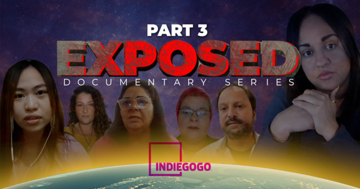 EXPOSED: Documentary Series - PART 3 Finale!!! | Indiegogo