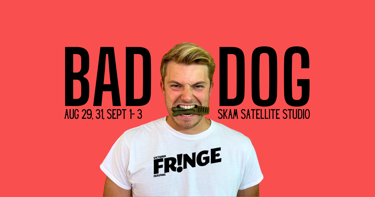 Bad Dog Fringe E-Tickets! | Indiegogo