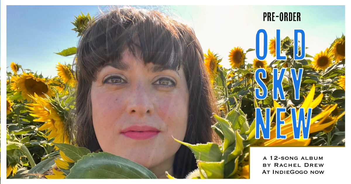 Rachel Drew - OLD SKY NEW | Indiegogo