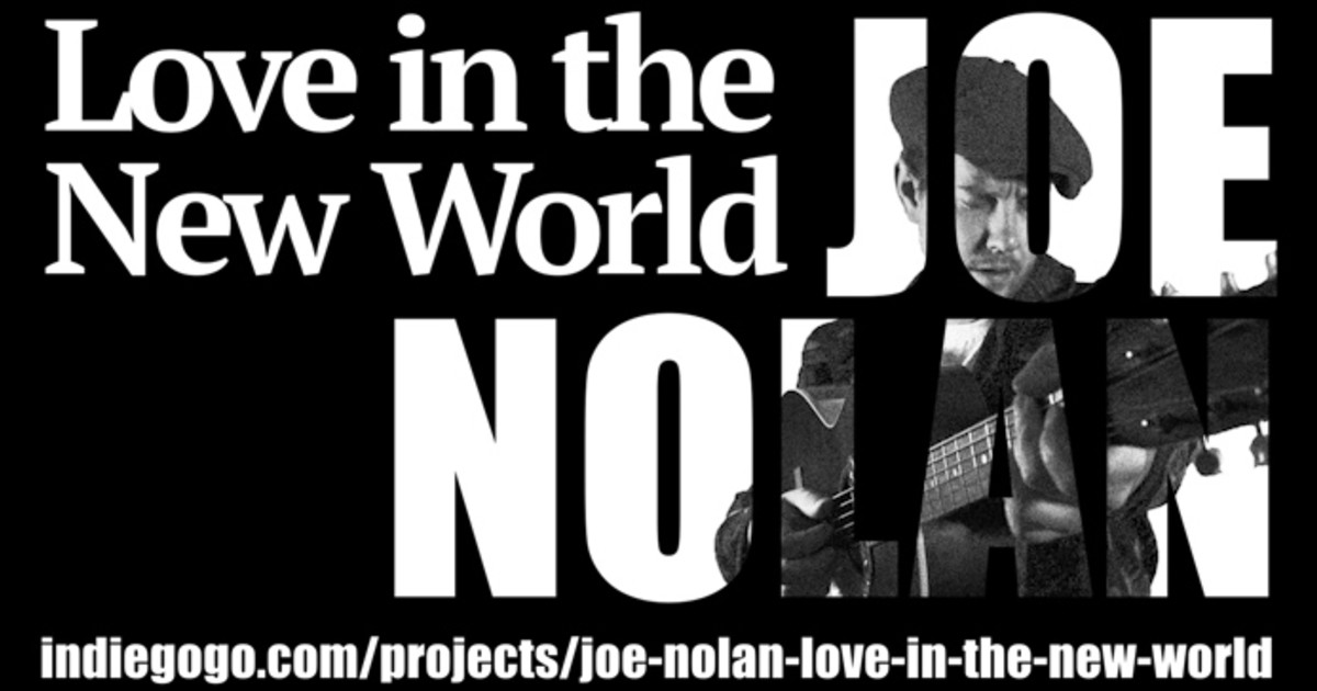 Joe Nolan: Love in the New World | Indiegogo