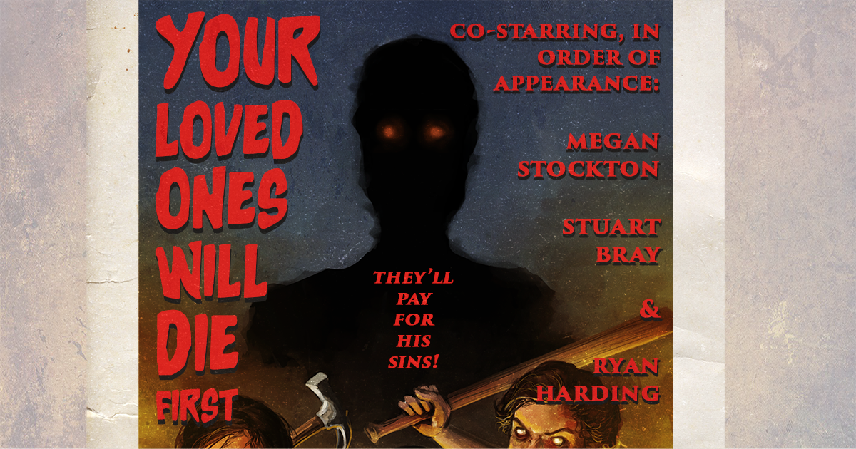 Your Loved Ones Will Die First | Indiegogo