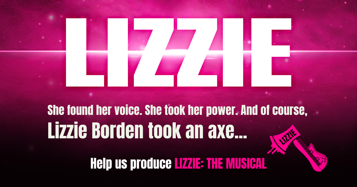 LIZZIE: THE MUSICAL in PDX 2024 | Indiegogo