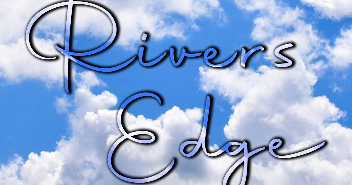 Rivers Edge - Follow Up | Indiegogo