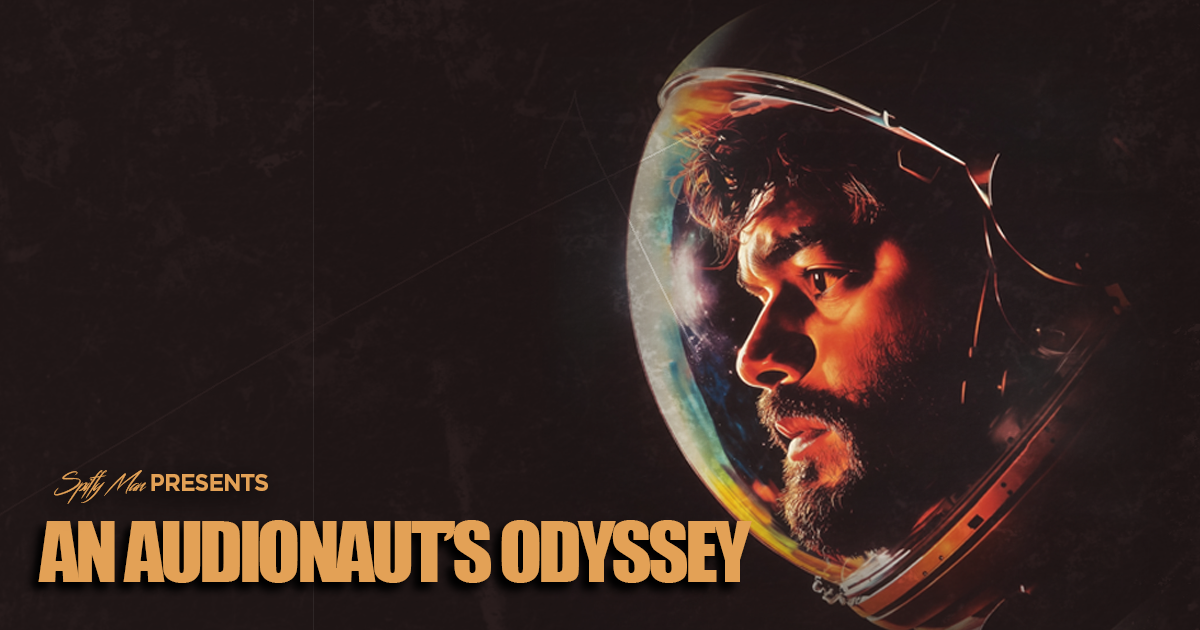 SPIFFY MAN PRESENTS: An Audionaut's Odyssey | Indiegogo