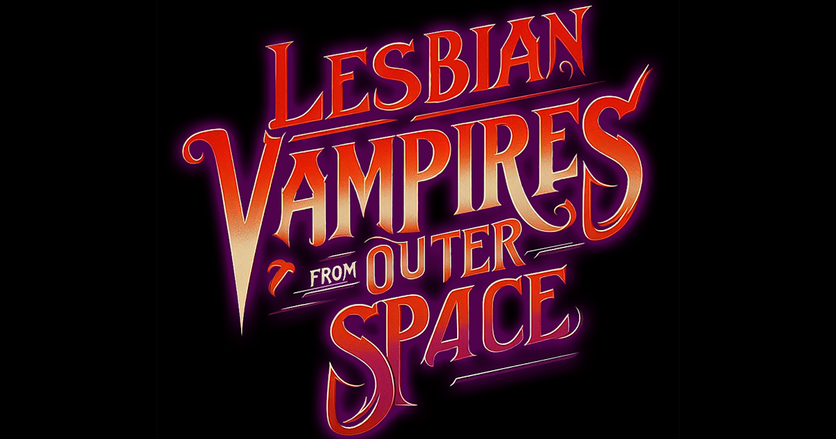 Lesbian Vampires From Outer Space | Indiegogo