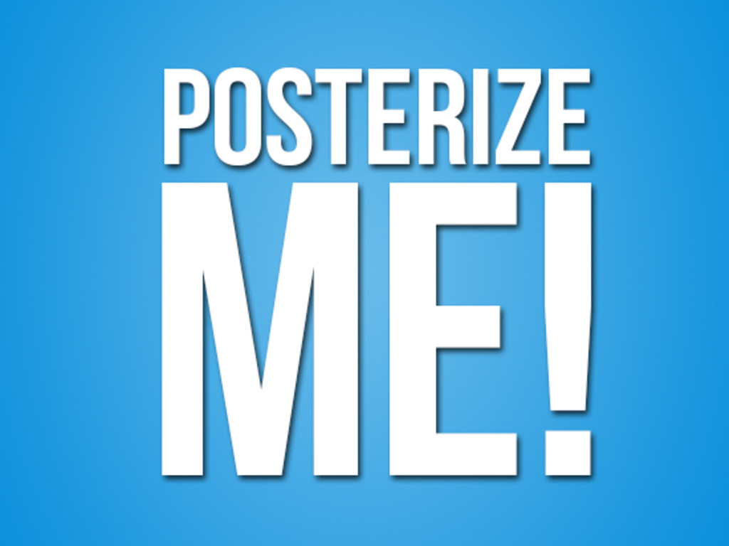 Posterize me! | Indiegogo