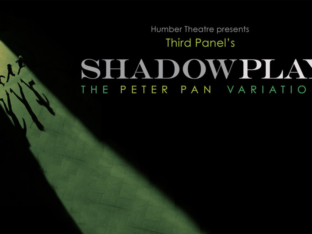 Humber Theatre Presents Shadowplay: The Peter Pan Variations | Indiegogo