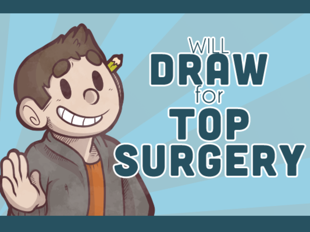 Art for Top Surgery! | Indiegogo