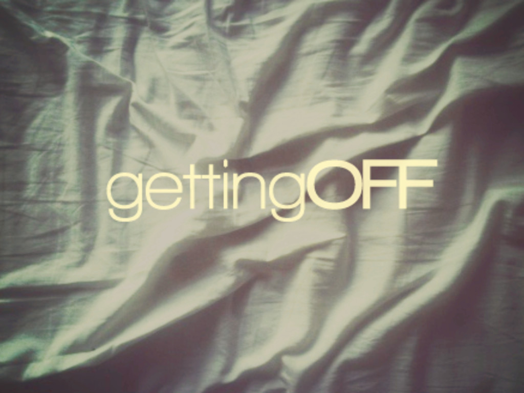 Getting Off | Indiegogo