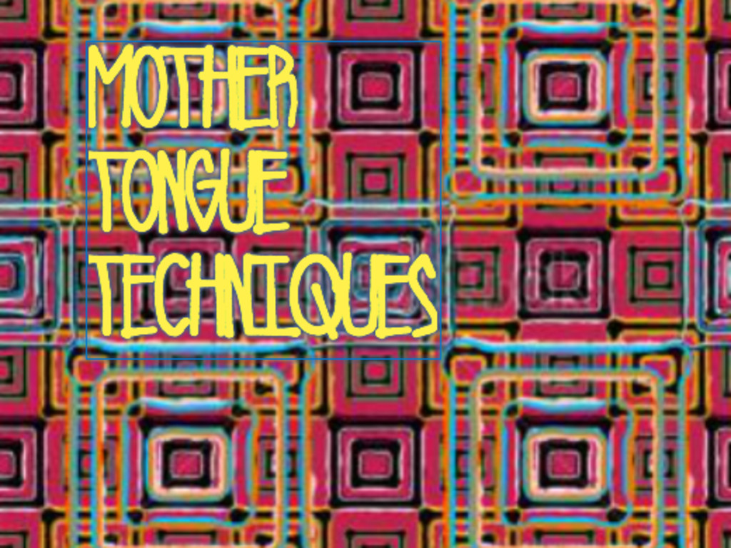 Mother Tongue Techniques | Indiegogo