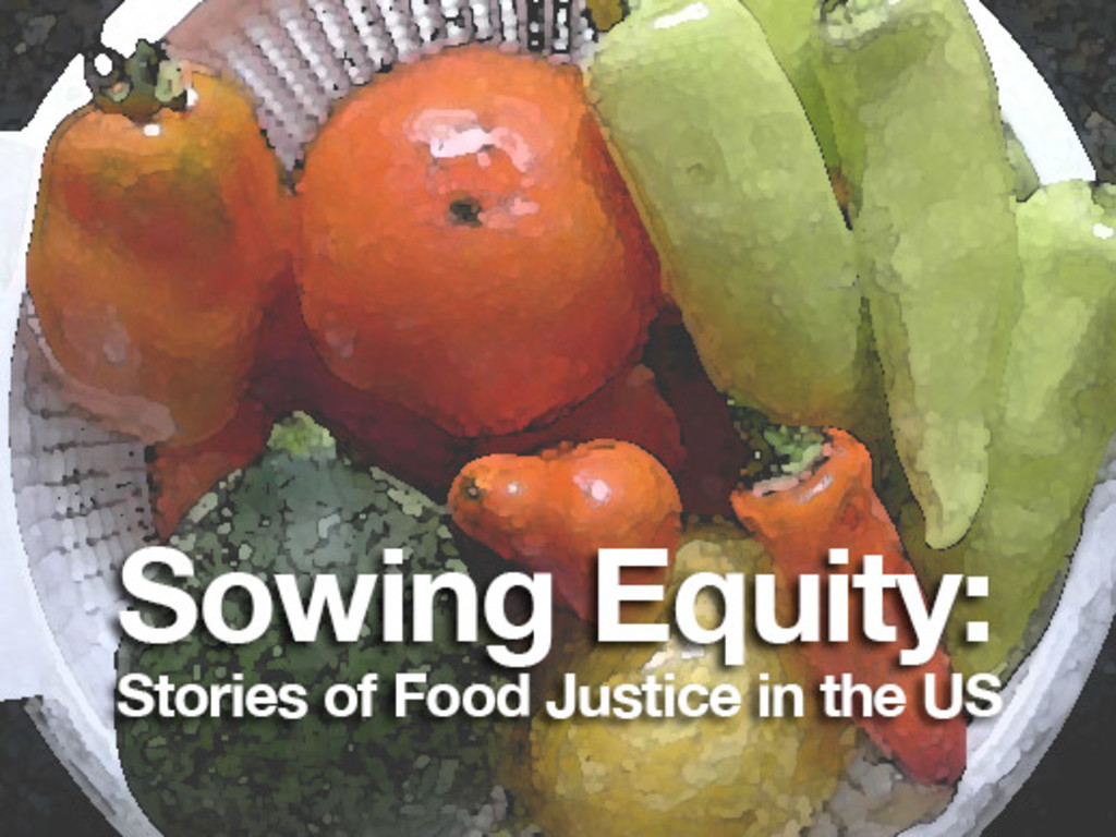 Sowing Equity: Stories of Food Justice in the US | Indiegogo