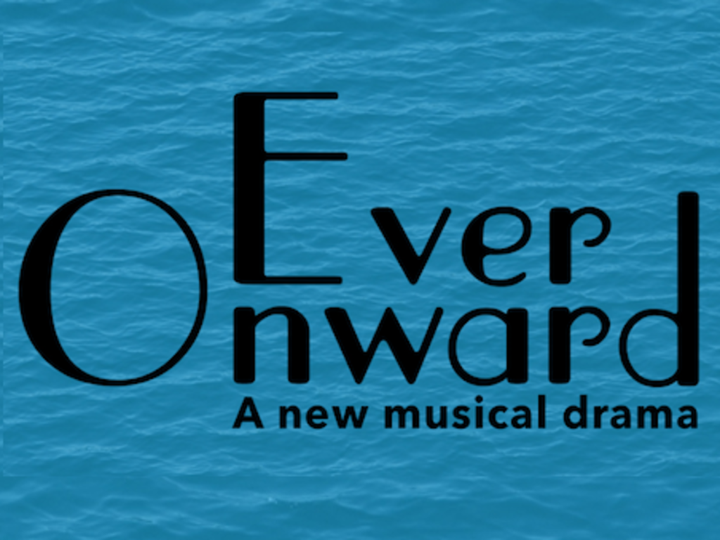 Ever Onward - Musical Theatre Reading | Indiegogo
