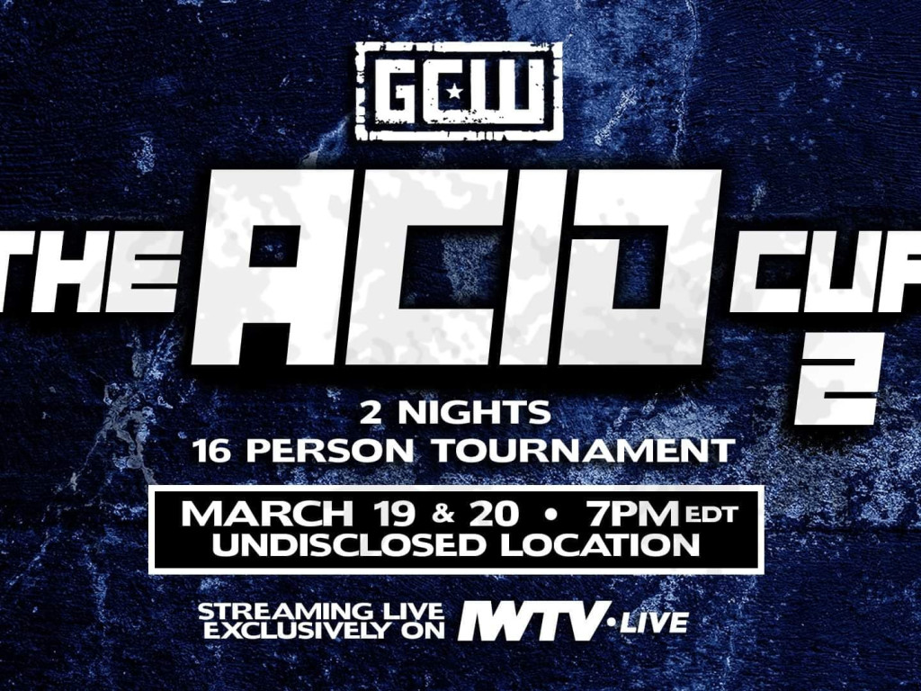 GCW presents The Acid Cup - airing LIVE on IWTV! | Indiegogo