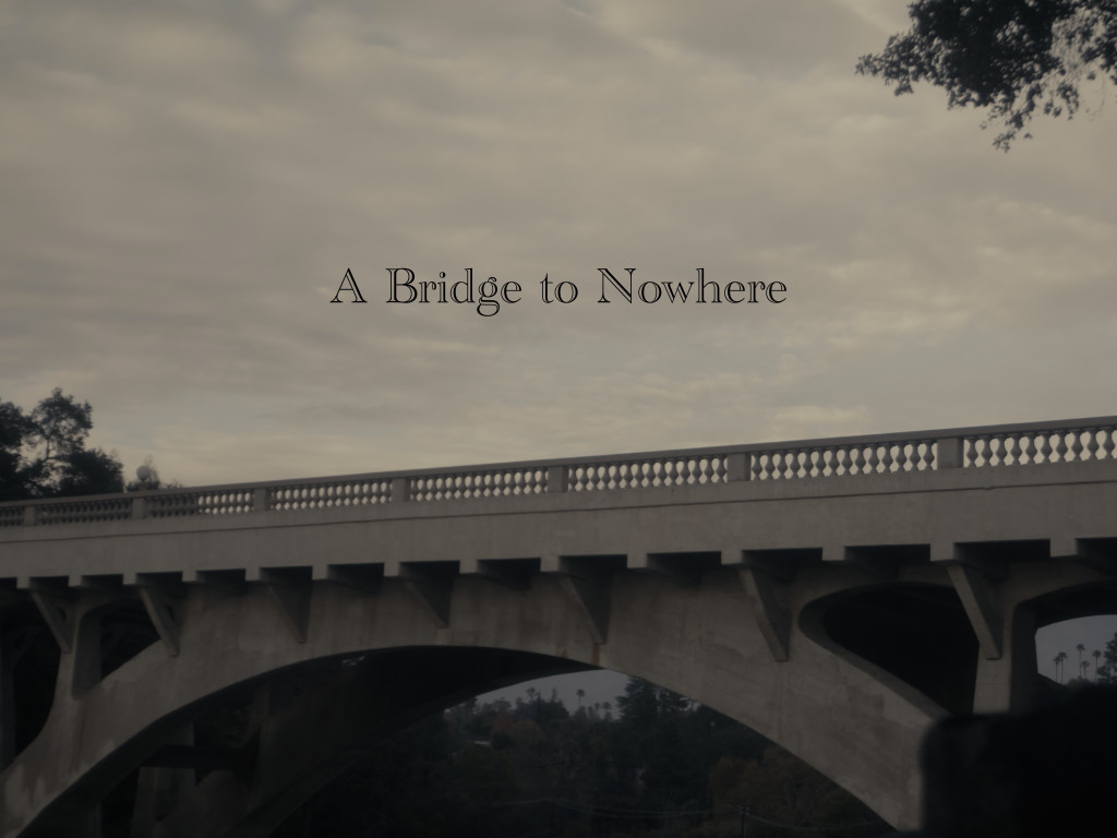 A Bridge to Nowhere | Indiegogo