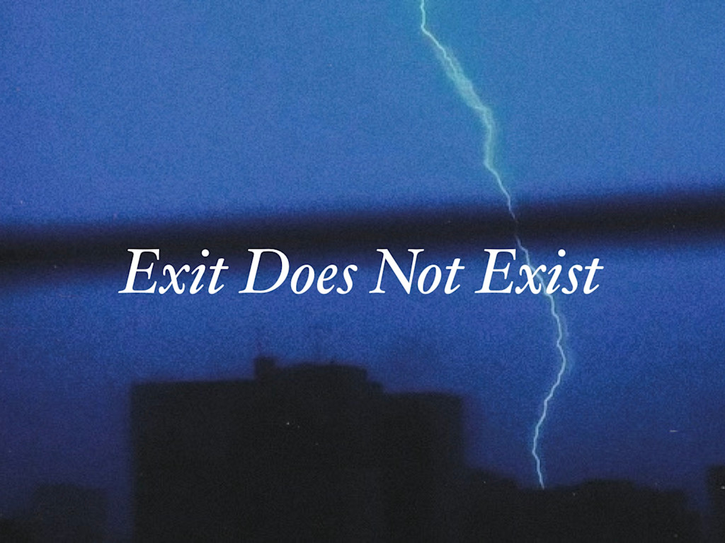 Exit Does Not Exist - CCC D2 Film | Indiegogo