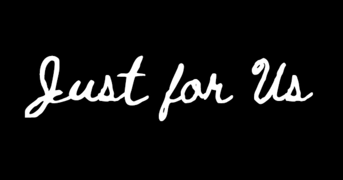 Just for Us | Indiegogo