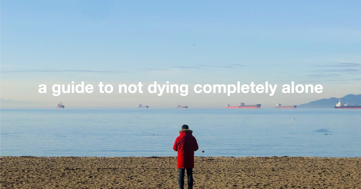A Guide To not Dying Completely Alone | Indiegogo