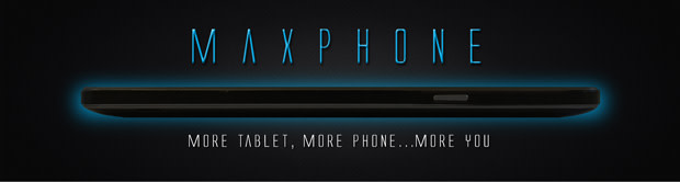MAXPHONE - More Tablet, More Phone...More you. | Indiegogo