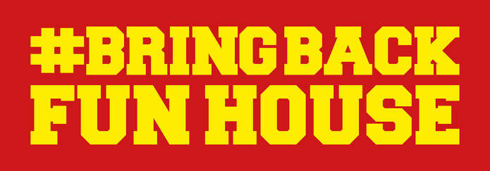 Bring back Fun House! | Indiegogo
