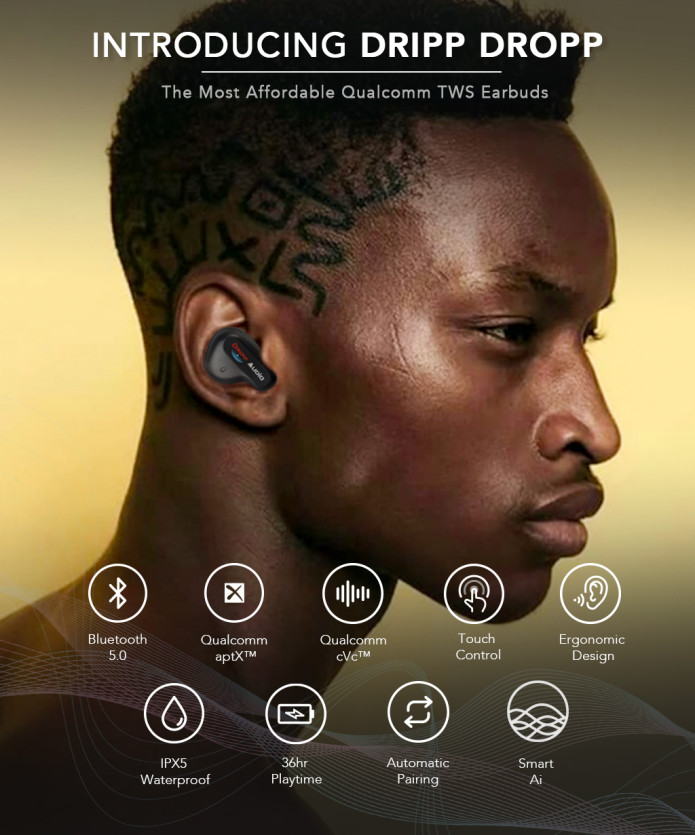 Dripp Dropp: The Most Affordable Qualcomm Earbuds | Indiegogo