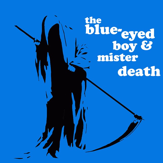 The Blue-Eyed Boy & Mister Death | Indiegogo